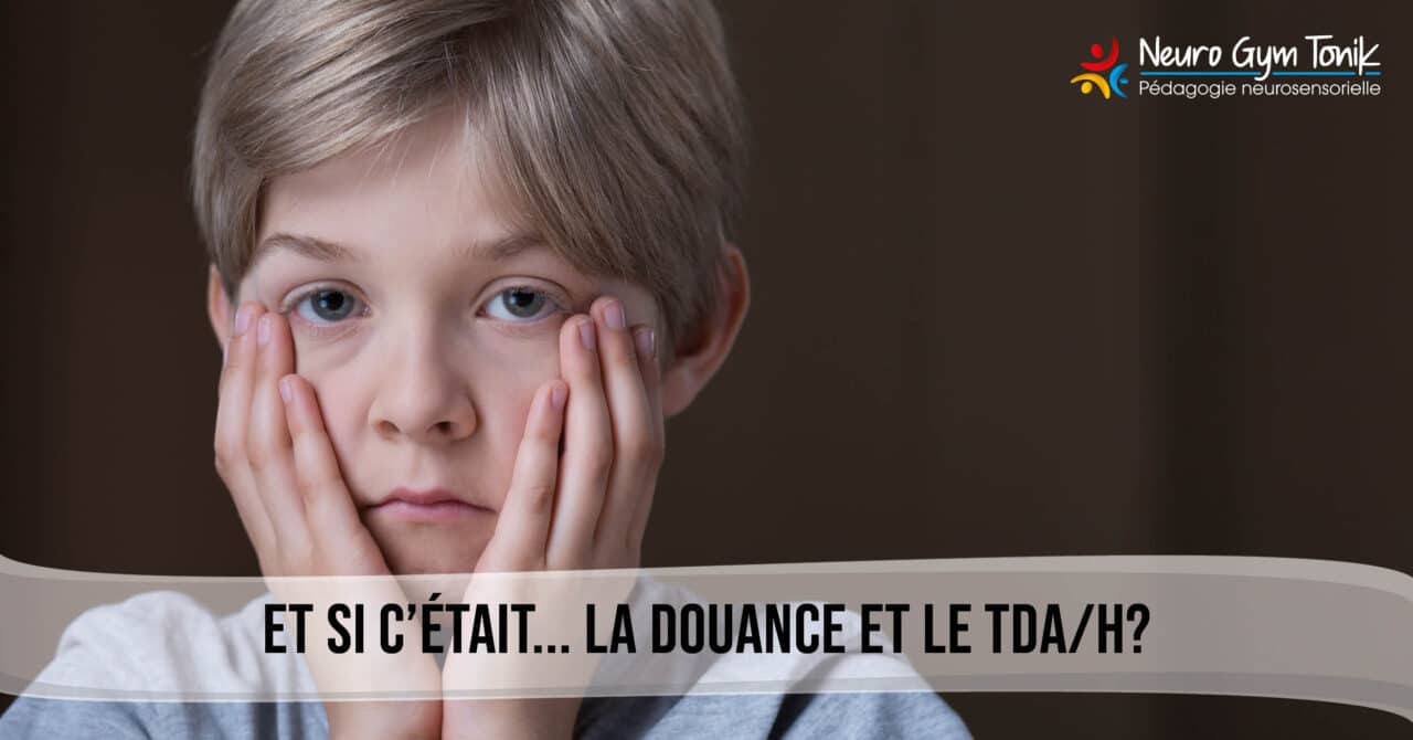 Et si c’était… la douance ET le TDA/H? | Neuro Gym Tonik®